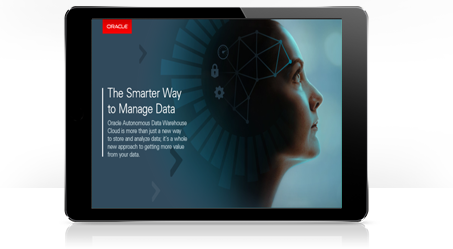 Autonomous Data Warehouse: The Better Way to Manage Your Data | Oracle