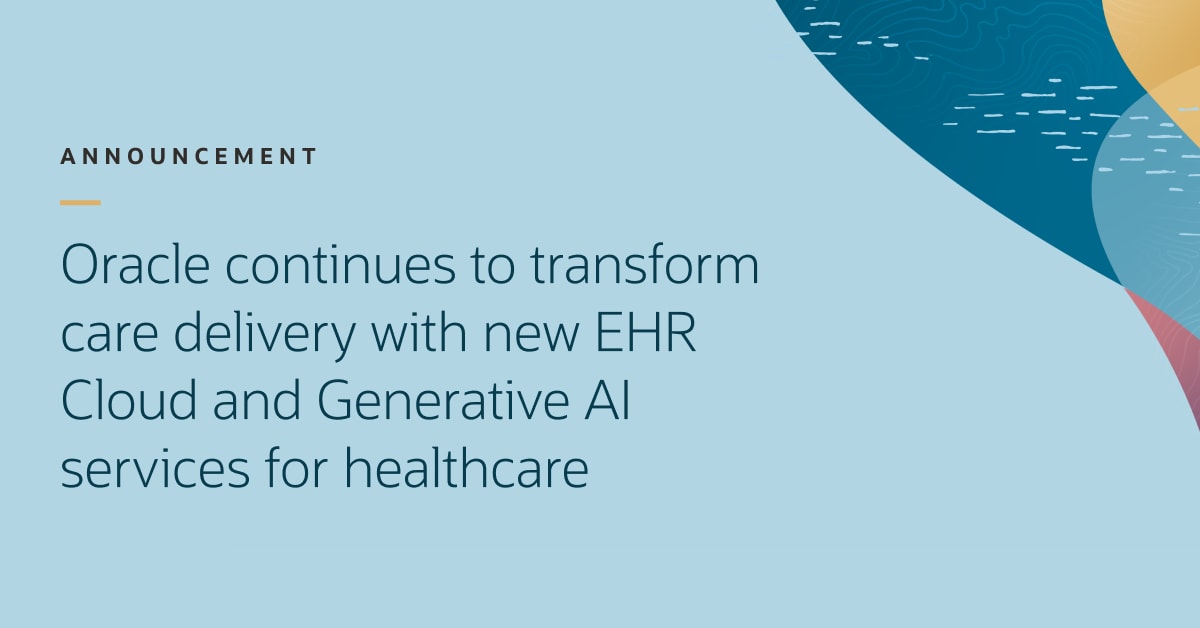 Oracle Transforms Care Delivery with Next-Generation Millennium EHR and Generative AI Capabilities
