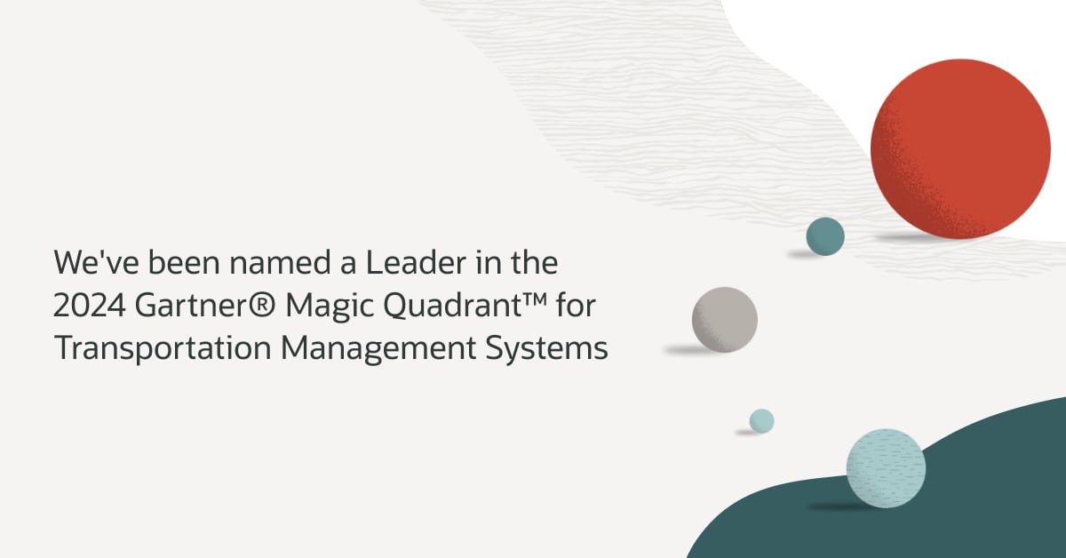 Oracle Named a Leader in 2024 Gartner® Magic Quadrant™ for Transportation Management Systems for ...