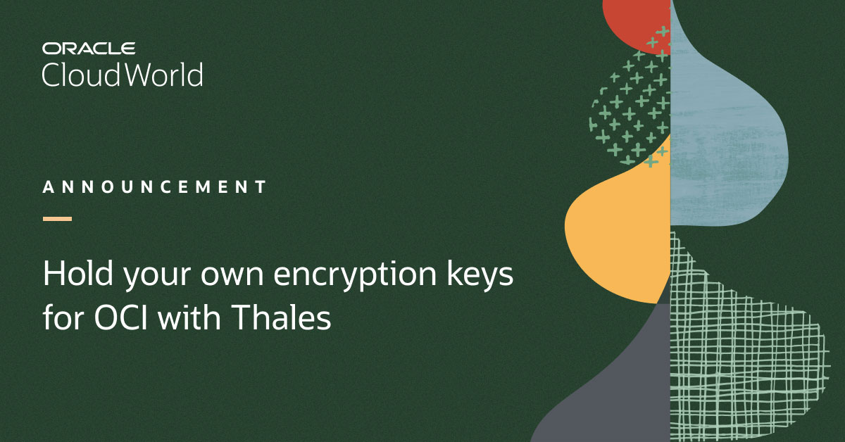 Thales Announces Support for External Key Management in Oracle Cloud Infrastructure | Oracle 台灣
