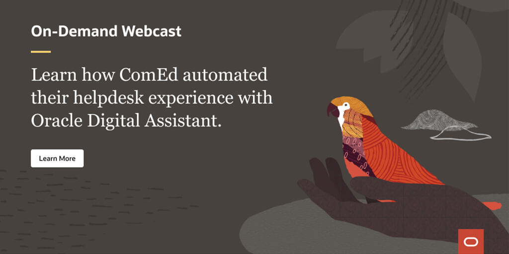 Automating helpdesk experiences with Oracle Digital Assistant, plus ...